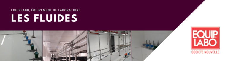 Gestion des fluides en laboratoire par Equiplabo